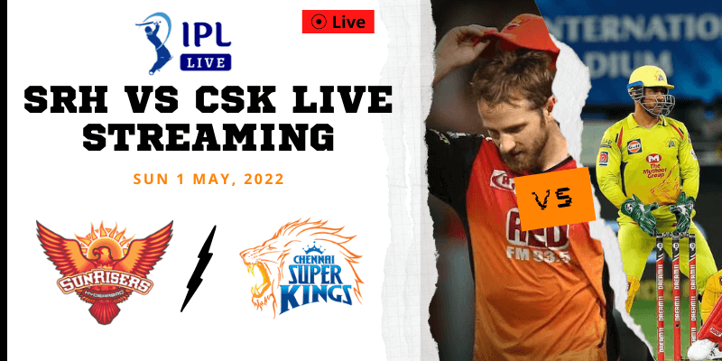SRH Vs CSK Live Match Streaming In Tata IPL Season 15 - Toss Report